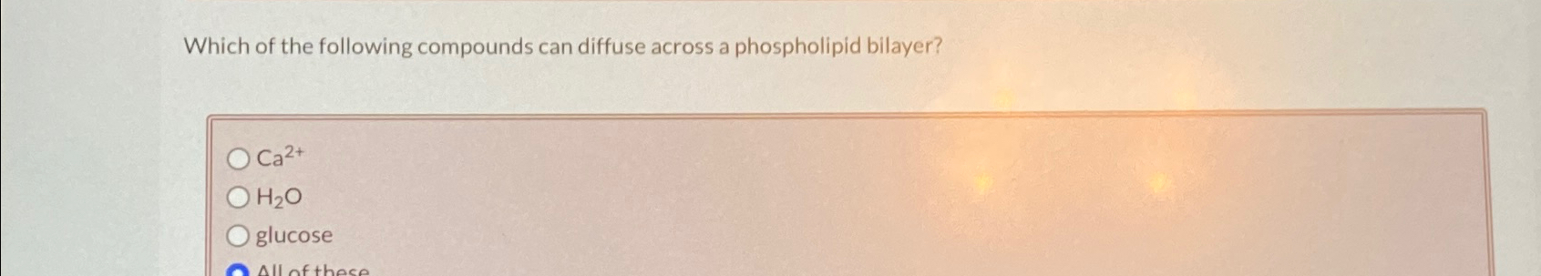Solved Which of the following compounds can diffuse across a | Chegg.com