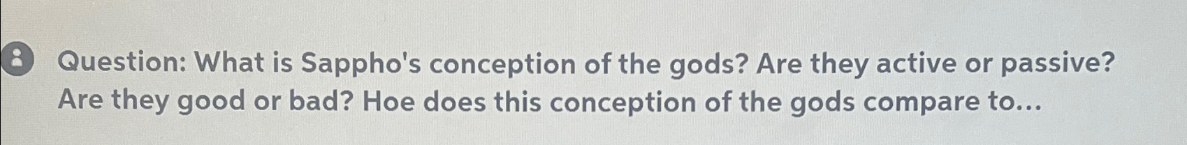 Solved (8) ﻿Question: What is Sappho's conception of the | Chegg.com