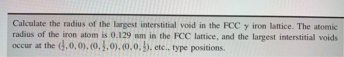 Solved Calculate the radius of the largest interstitial void | Chegg.com