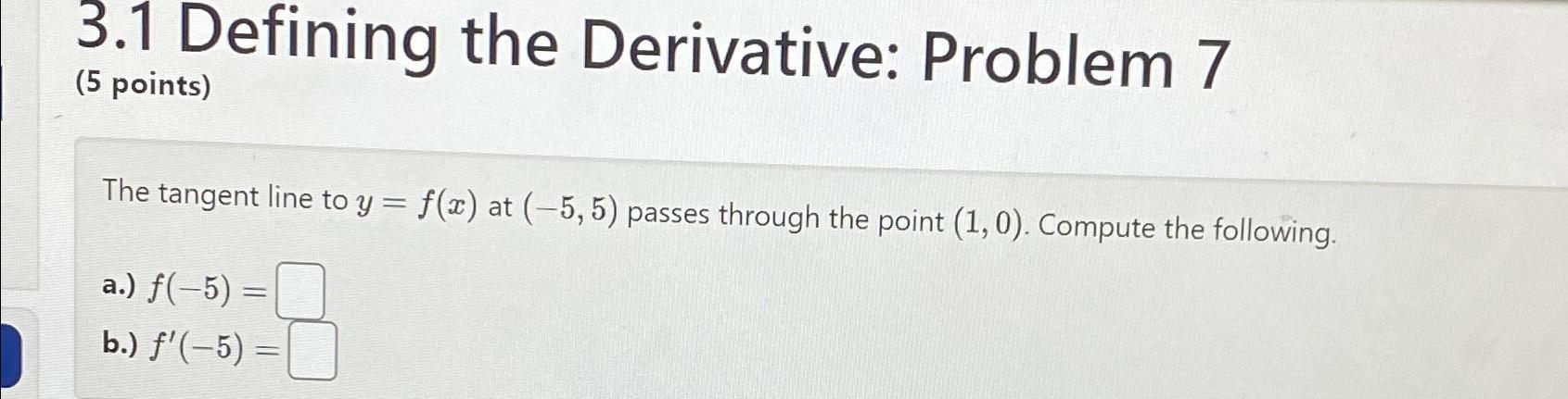 Solved 3.1 ﻿Defining the Derivative: Problem 7 (5 | Chegg.com