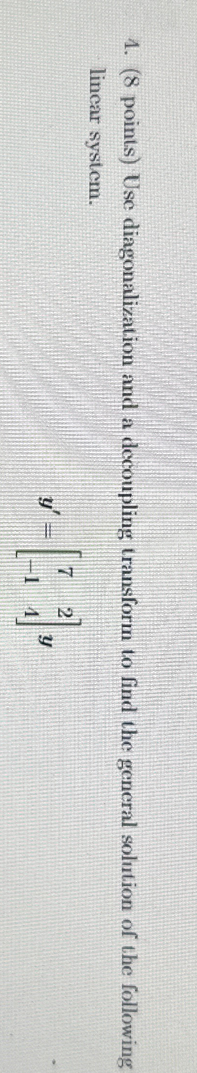 Solved (8 ﻿points) ﻿Use diagonalization and a decoupling | Chegg.com