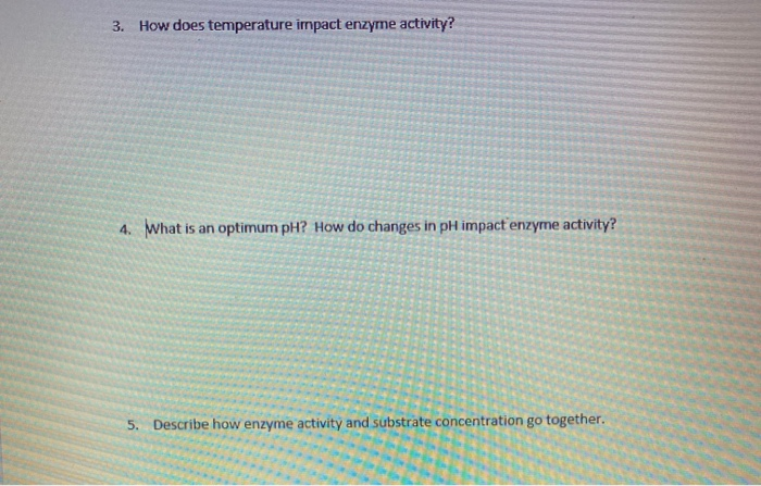 Solved 3. How does temperature impact enzyme activity? 4. | Chegg.com