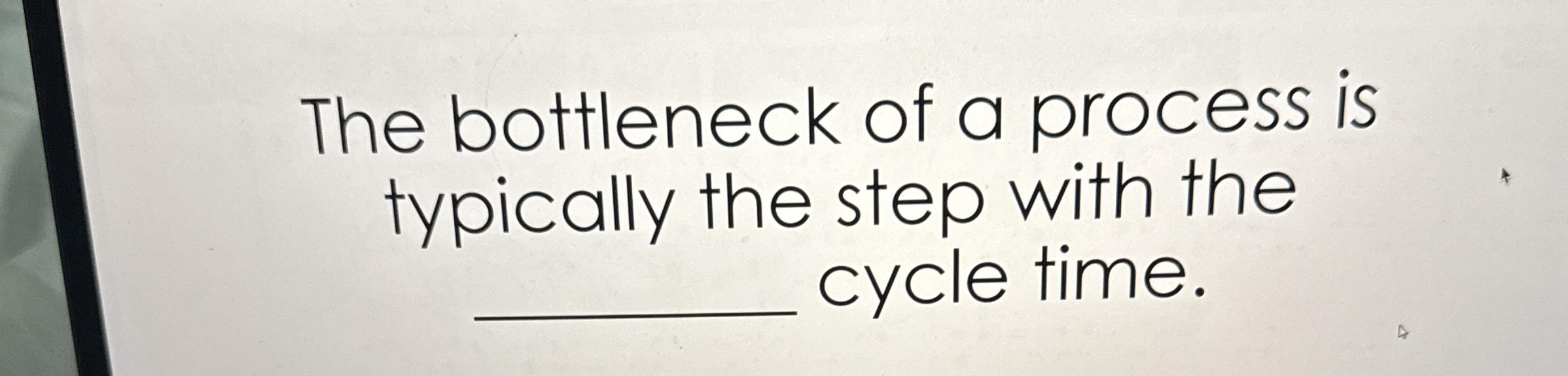 Solved The bottleneck of a process is typically the step | Chegg.com
