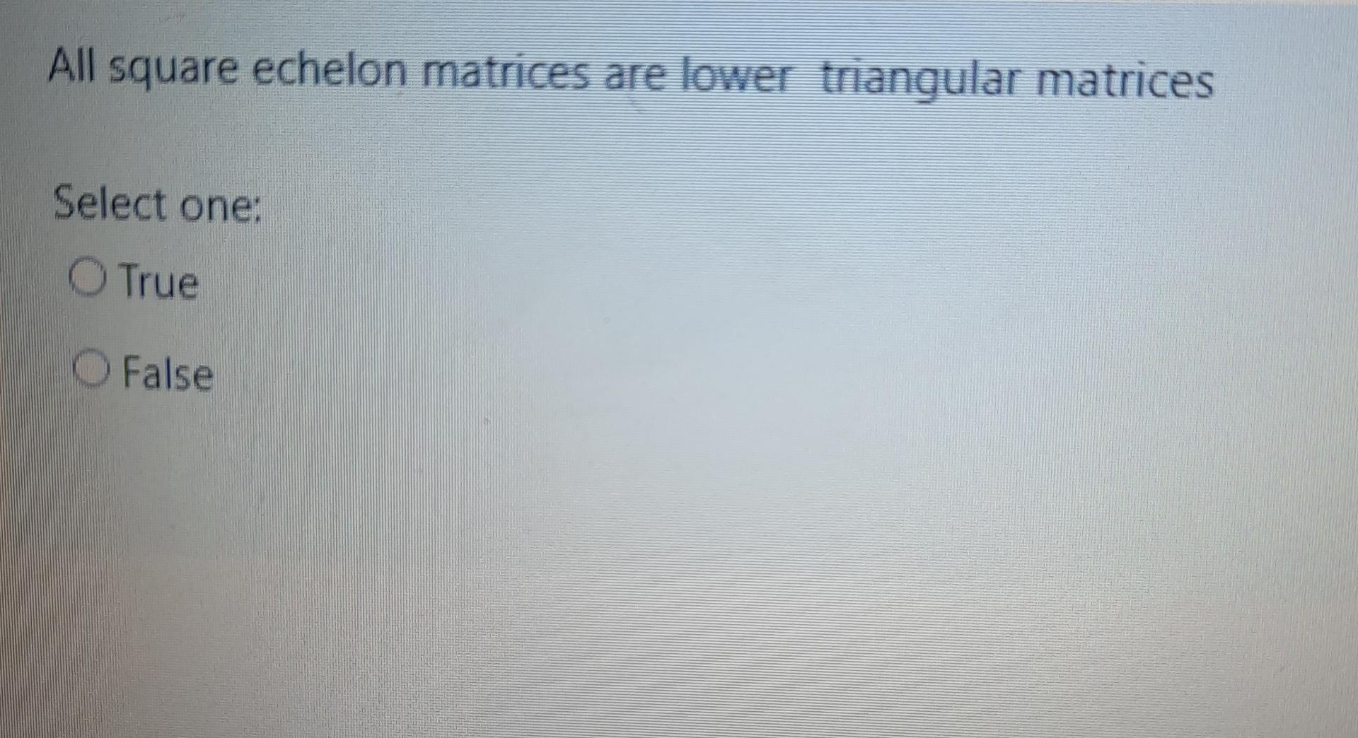 Solved All square echelon matrices are lower triangular | Chegg.com