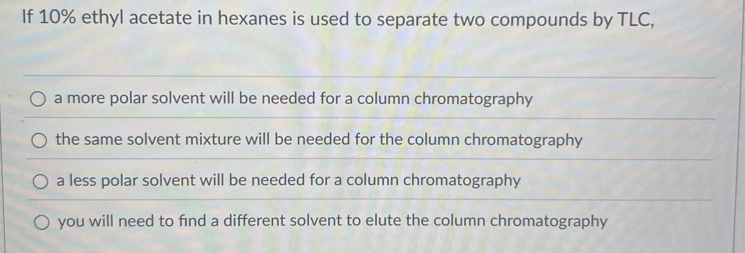Solved If 10% ﻿ethyl acetate in hexanes is used to separate | Chegg.com
