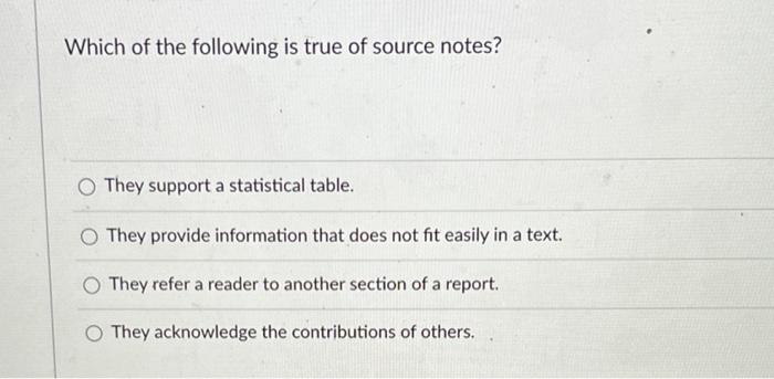 Which of the following is true of source notes? They | Chegg.com