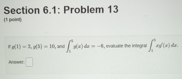 Solved Section 6.1: Problem 13(1 ﻿point)If g(1)=2,g(5)=10, | Chegg.com