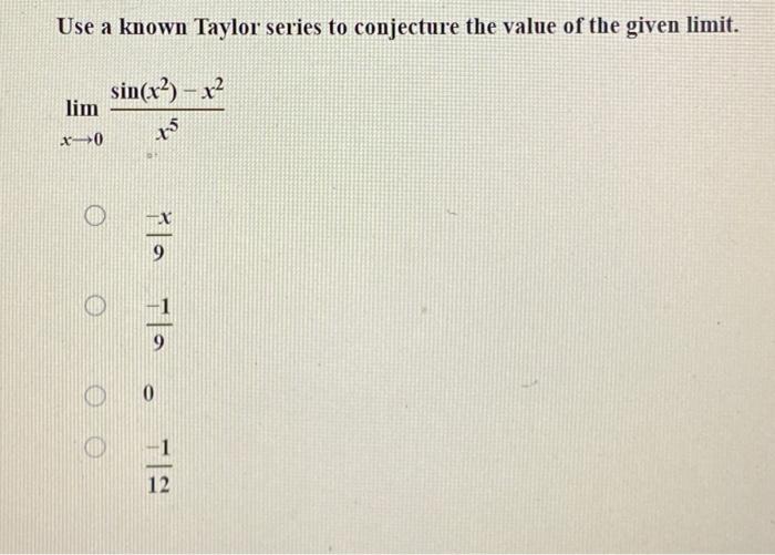 Solved Use a known Taylor series to conjecture the value of | Chegg.com