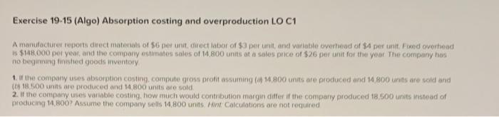 Solved Exercise 19-15 (Algo) Absorption costing and | Chegg.com