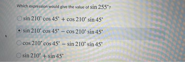 Solved Which expression would give the value of sin 255°? | Chegg.com