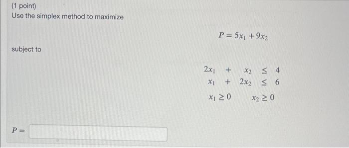 Solved (1 point) Use the simplex method to maximize | Chegg.com
