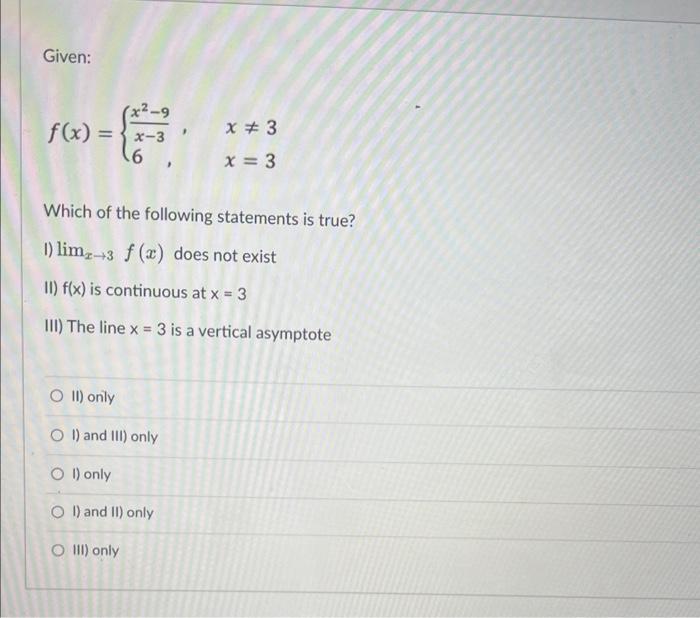Solved Given: f(x)={x−3x2−9,6,x =3x=3 Which of the following | Chegg.com