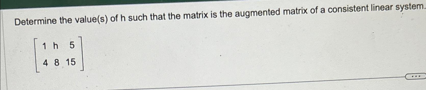 Solved Determine the value(s) ﻿of h ﻿such that the matrix is | Chegg.com