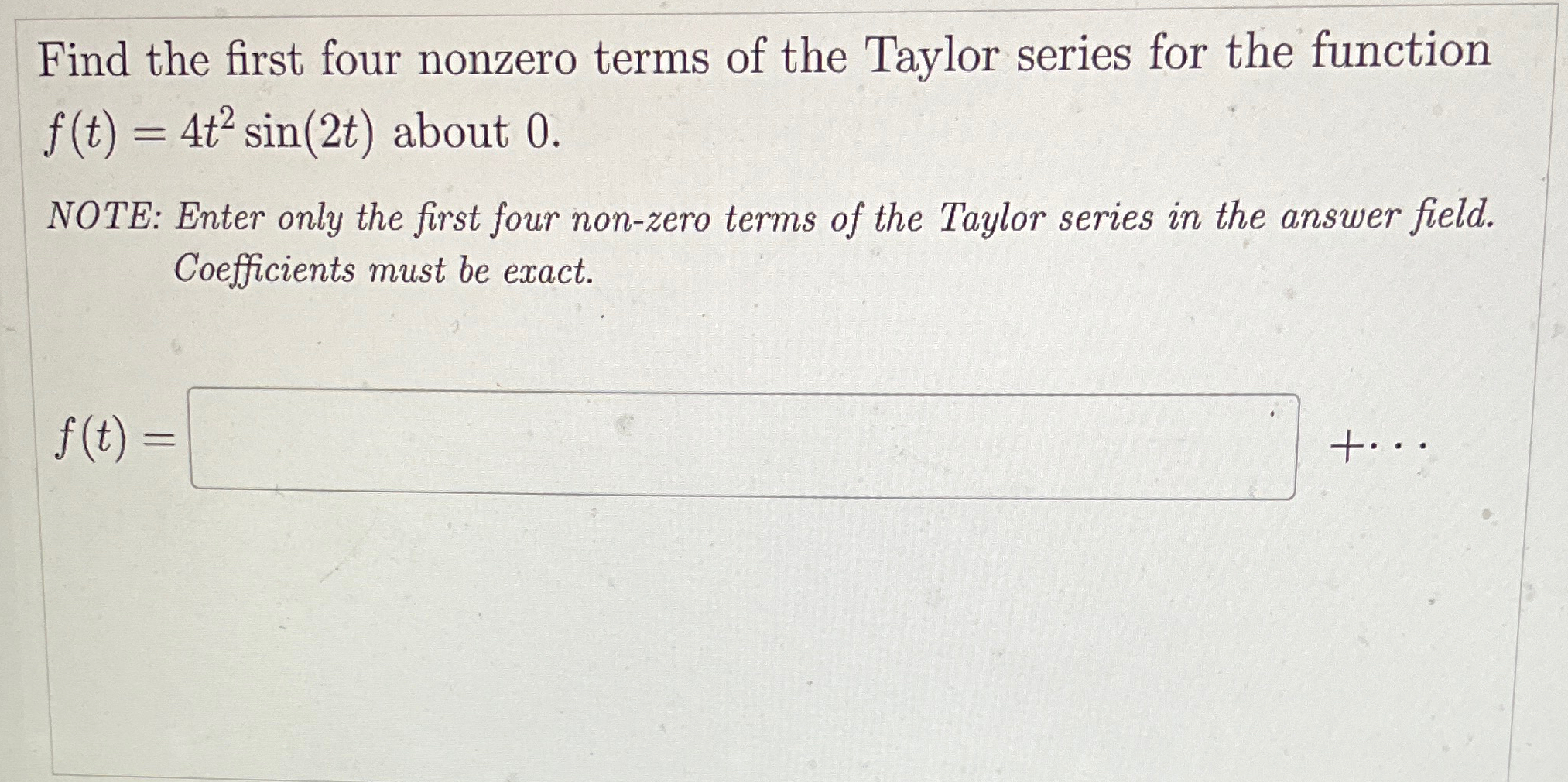 Solved Find the first four nonzero terms of the Taylor | Chegg.com