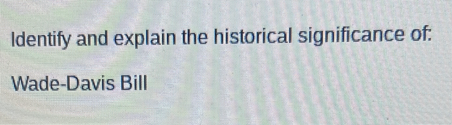 Solved Identify and explain the historical significance | Chegg.com
