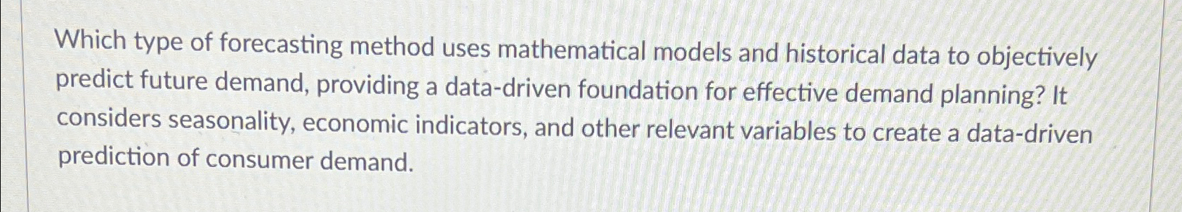 Solved Which type of forecasting method uses mathematical | Chegg.com