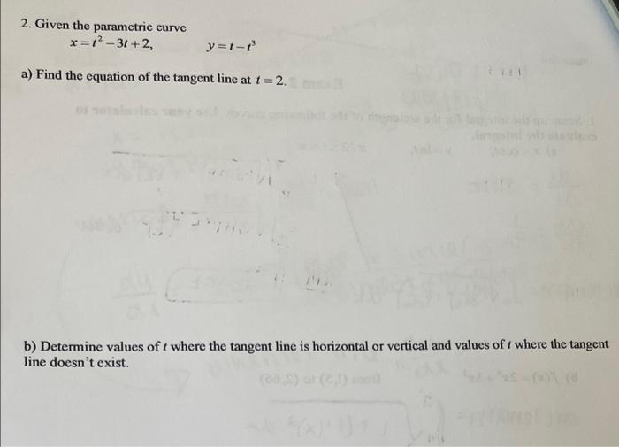 Solved 2. Given the parametric curve x=1° -3t+2, y=t- a) | Chegg.com
