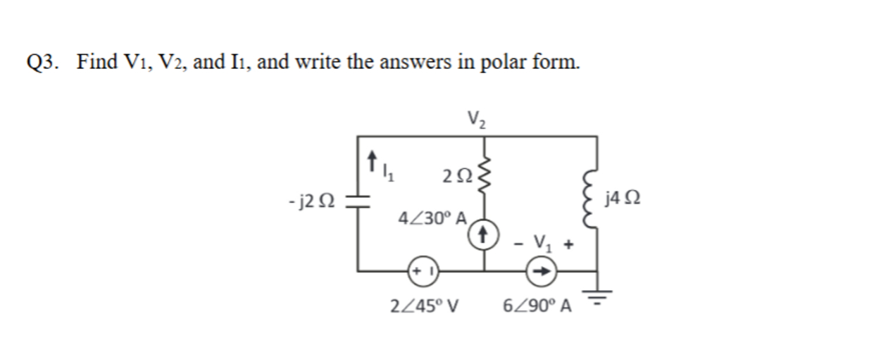 Solved Q3. ﻿Find V1,V2, ﻿and I1, ﻿and write the answers in | Chegg.com