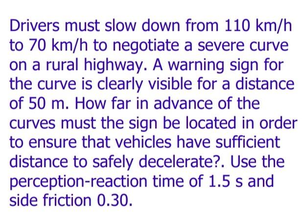 Solved Drivers must slow down from 110 km/h to 70 km/h to | Chegg.com