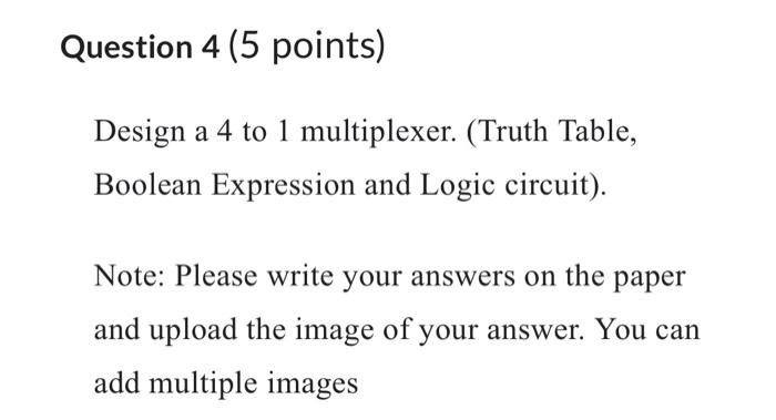 Solved Question 4 (5 points) Design a 4 to 1 multiplexer. | Chegg.com