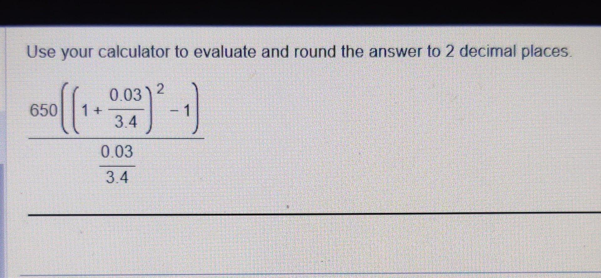 Solved Use your calculator to evaluate and round the answer | Chegg.com