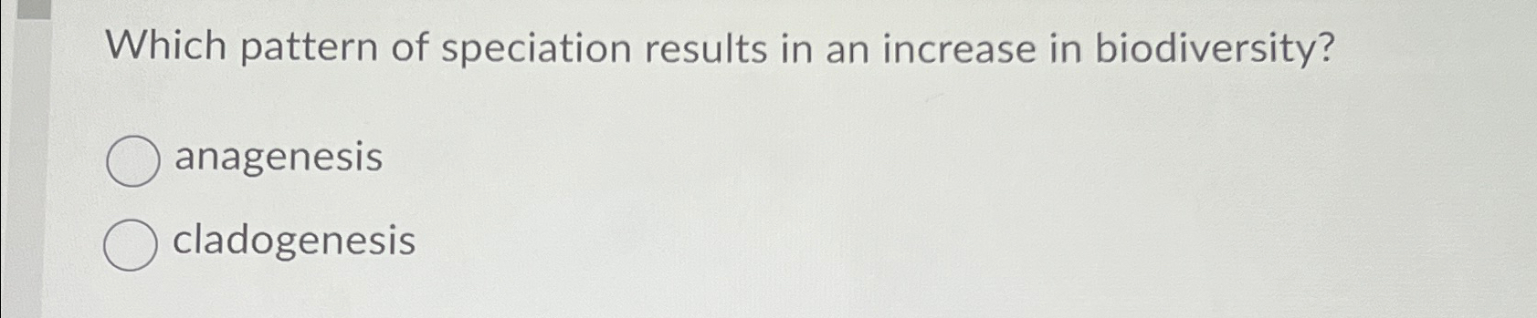 Solved Which pattern of speciation results in an increase in | Chegg.com