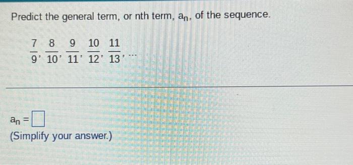 Solved Predict the general term, or nth term, an, of the | Chegg.com