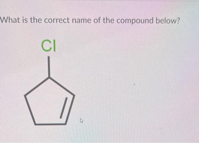 Solved What is the correct name of the compound below? | Chegg.com