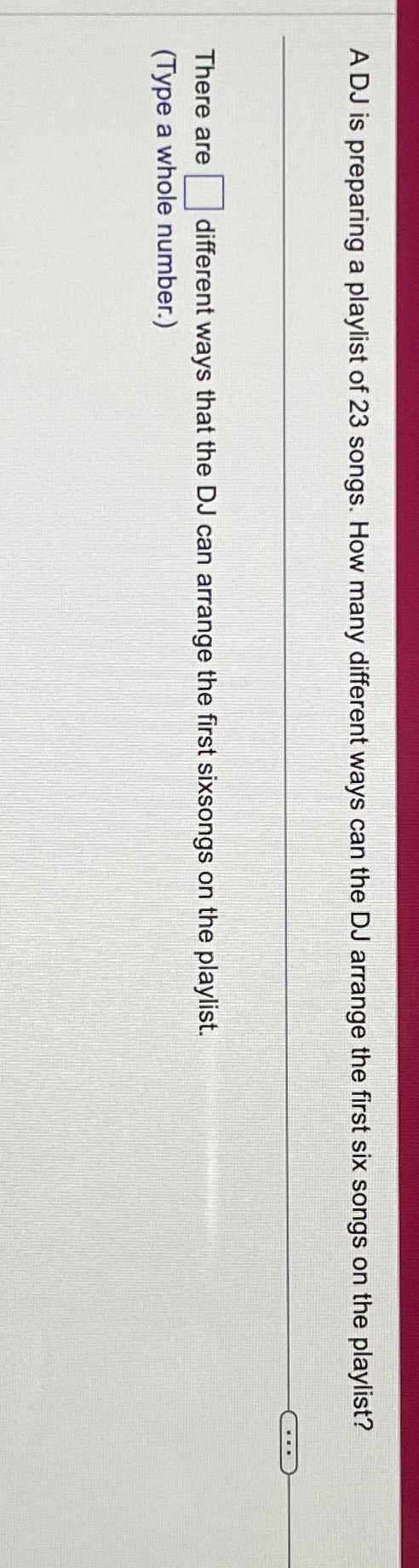 Solved A DJ is preparing a playlist of 23 ﻿songs. How many | Chegg.com