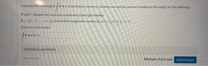 Solved Calculate the line integral ∮CF⋅r′ds by Stokes's | Chegg.com