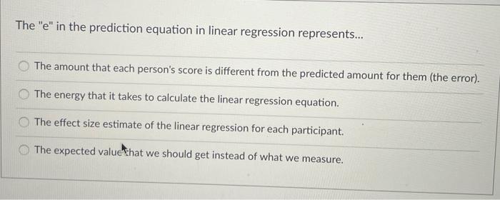 Solved The "e" in the prediction equation in linear | Chegg.com