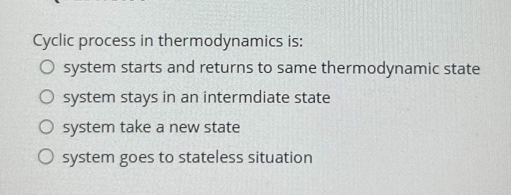 Solved Cyclic process in thermodynamics is:system starts and | Chegg.com