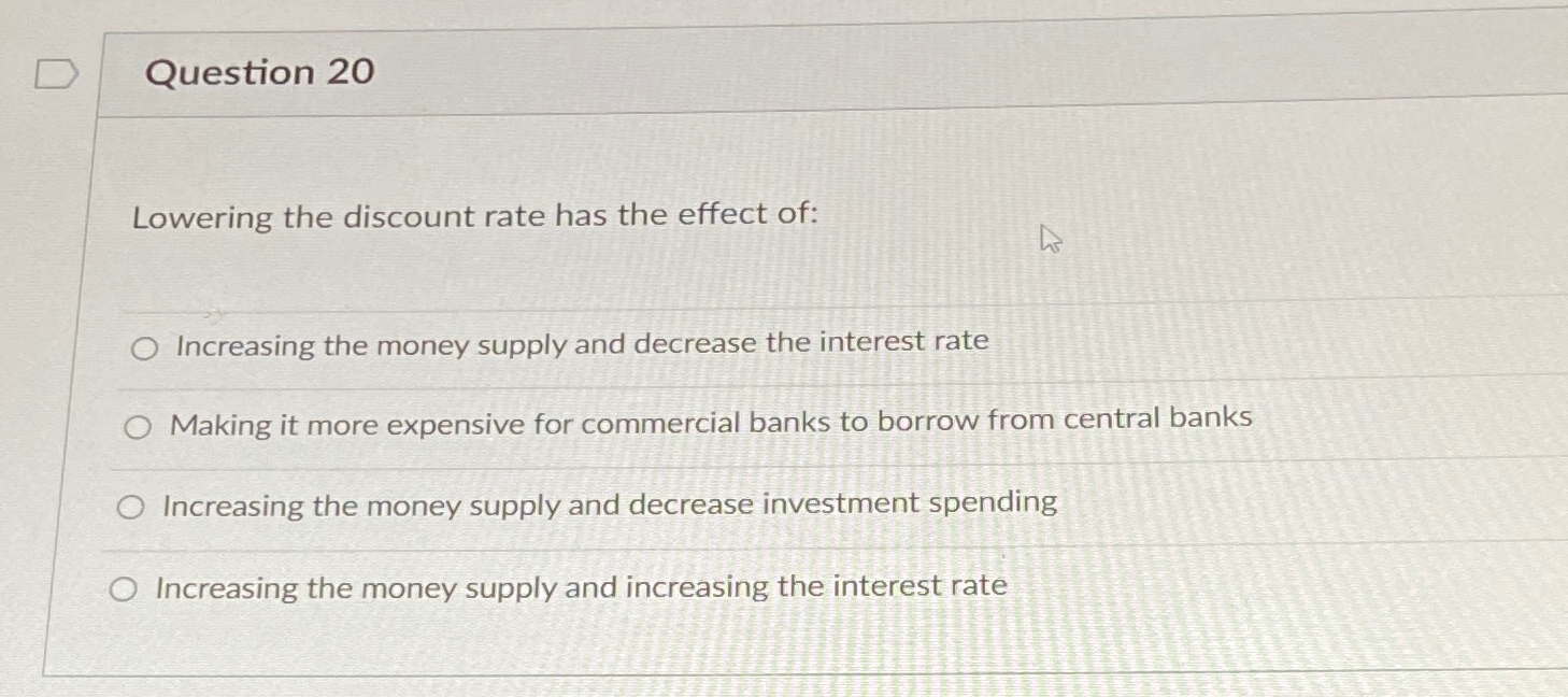Solved Question 20Lowering the discount rate has the effect | Chegg.com