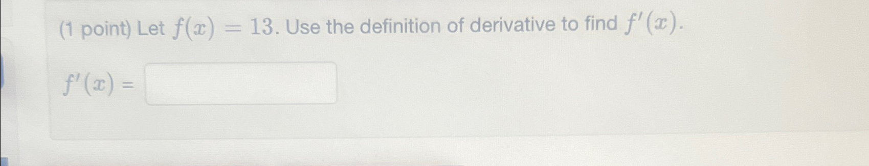 Solved (1 ﻿point) ﻿Let f(x)=13. ﻿Use the definition of | Chegg.com
