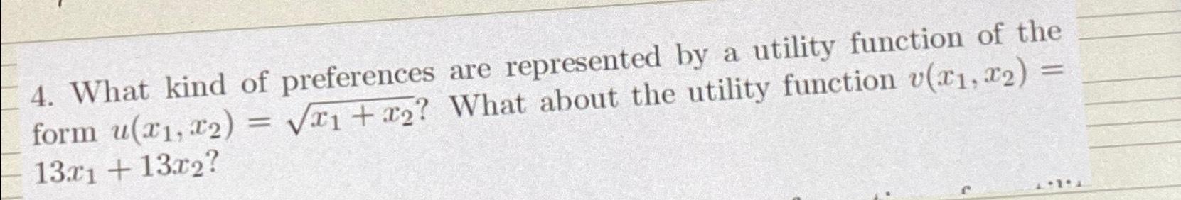 Solved What kind of preferences are represented by a utility | Chegg.com