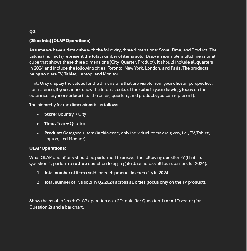 Solved Q3.(25 ﻿points) [OLAP Operations]Assume we have a | Chegg.com