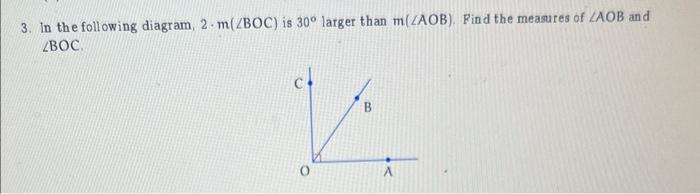 Solved 3. In the following diagram, 2.m( ∠BOC) is 30∘ larger | Chegg.com