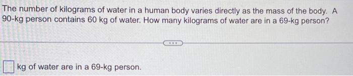 Solved The number of kilograms of water in a human body | Chegg.com