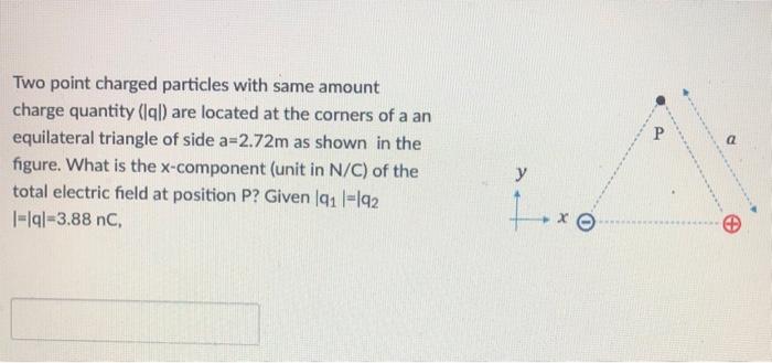 Solved Two point charged particles with same amount charge | Chegg.com