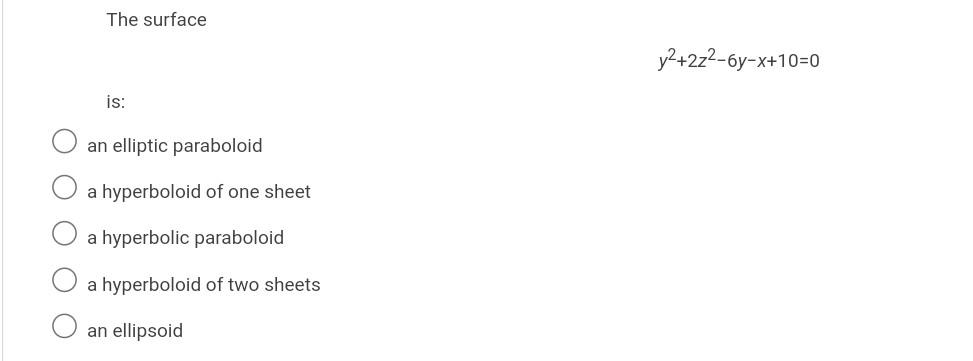 Solved The surface y2+2z2−6y−x+10=0 is: an elliptic | Chegg.com