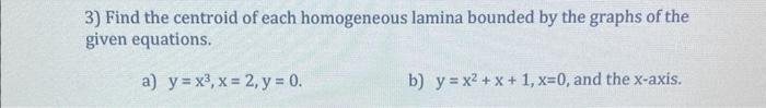 Solved 3) Find the centroid of each homogeneous lamina | Chegg.com