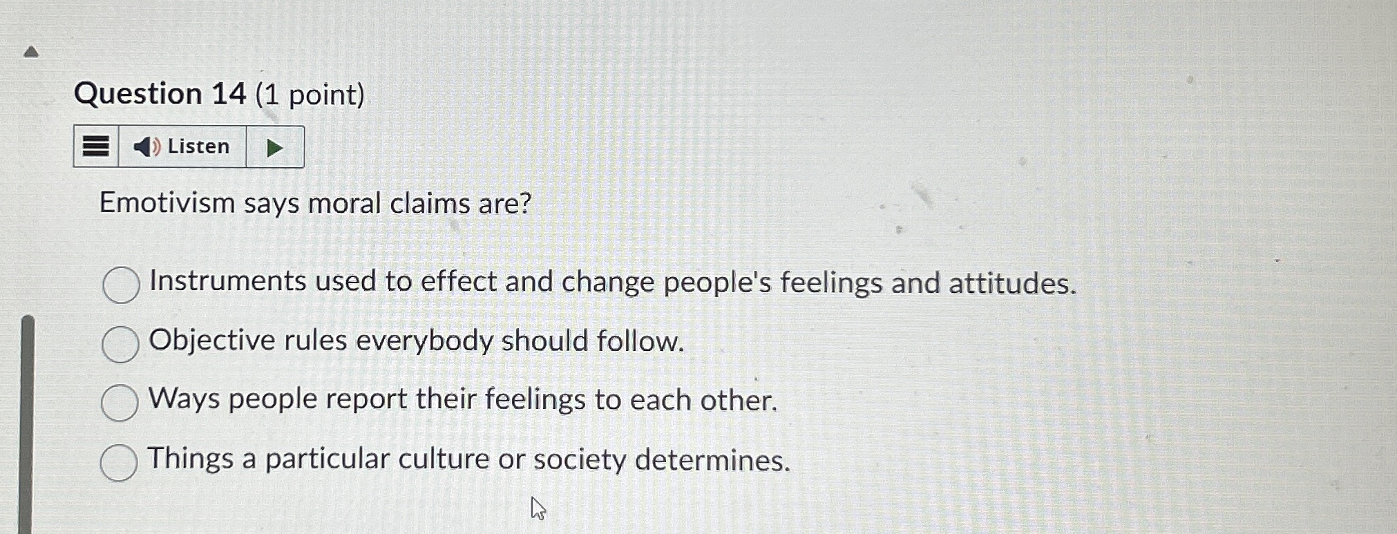 Solved Question 14 (1 ﻿point) Emotivism says moral claims | Chegg.com