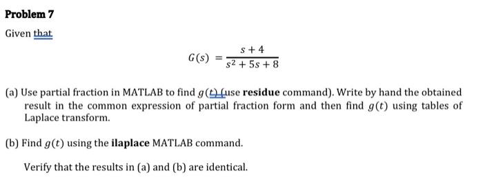 Solved Problem 7 Given that G (s) = s+ 4 s² + 5s +8 (a) Use | Chegg.com