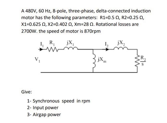 Solved A 480V, 60 Hz, 8-pole, three-phase, delta-connected | Chegg.com