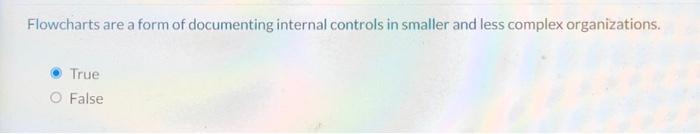 Solved Flowcharts are a form of documenting internal | Chegg.com