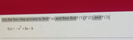Solved Use the four-step process to find f'(x) and then | Chegg.com Solved Use the four-step process to find f'(x) and then | Chegg.com