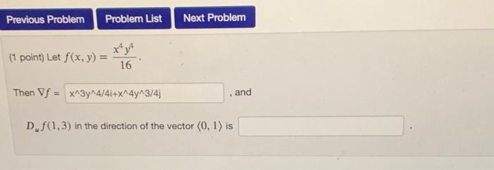 Solved (1 point) Let f(x,y)=16x4y4. Then ∇f= , and Duf(1,3) | Chegg.com
