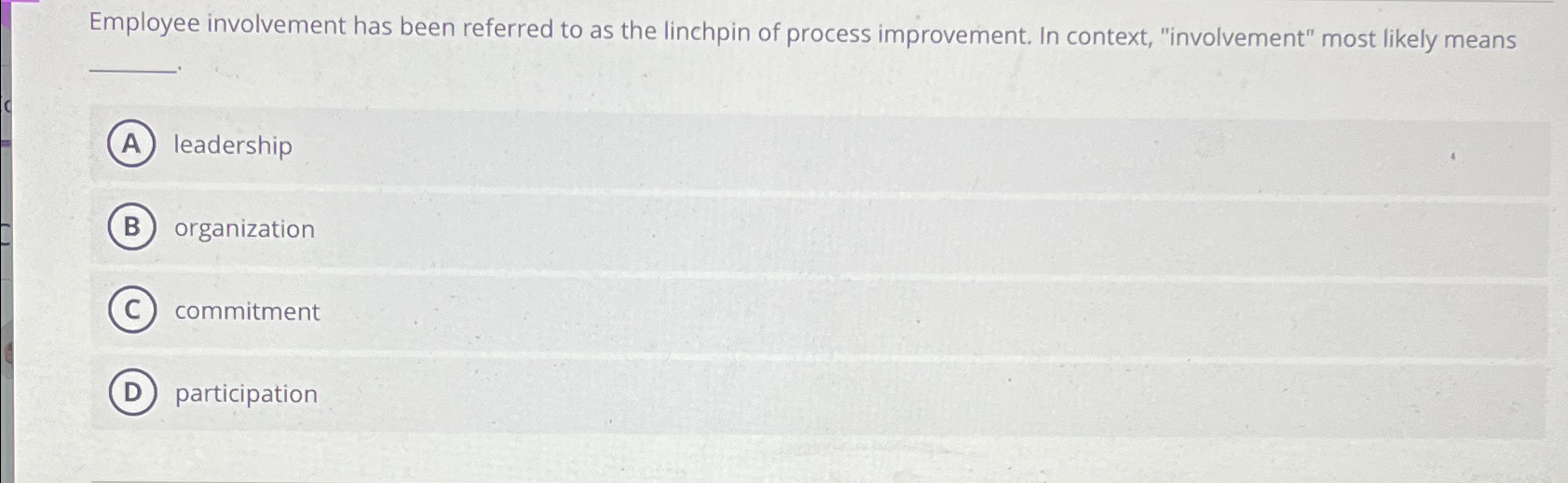 Solved Employee involvement has been referred to as the | Chegg.com