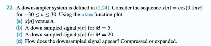 Solved 22. A downsampler system is defined in (2.24). | Chegg.com