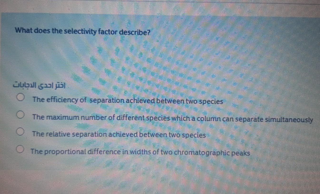 Solved What does the selectivity factor describe? اختر احدث | Chegg.com